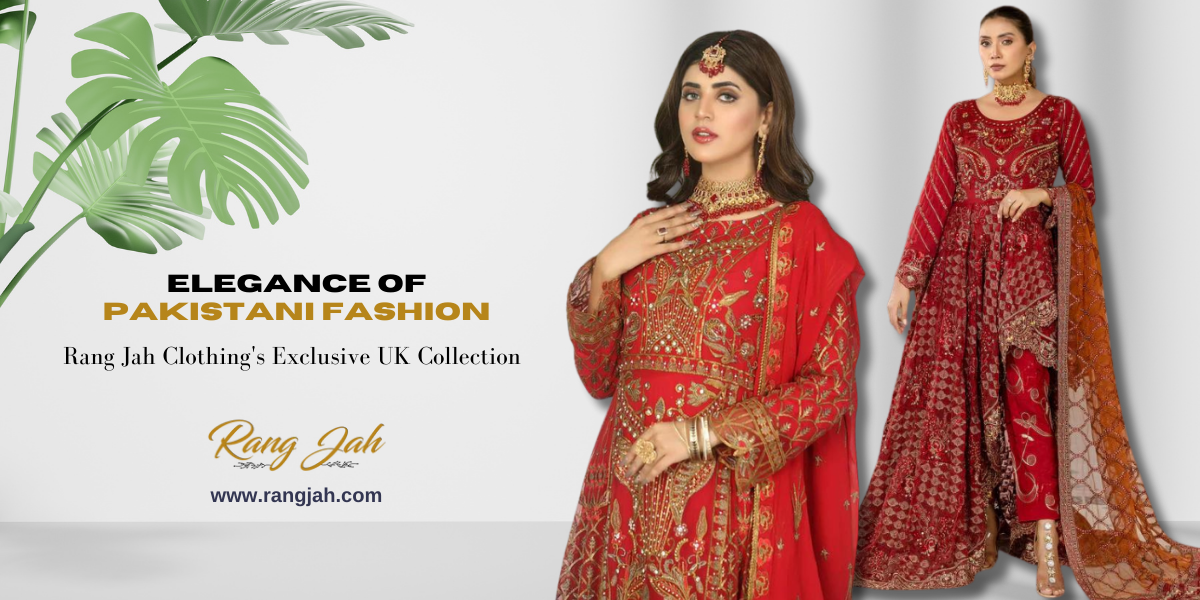 Discover the Elegance of Pakistani Fashion: Rang Jah Clothing's Exclus