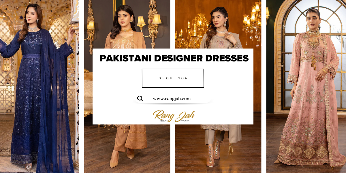 Explore Pakistani Designer Dresses in the UK – Bridal to Casual – Rang Jah
