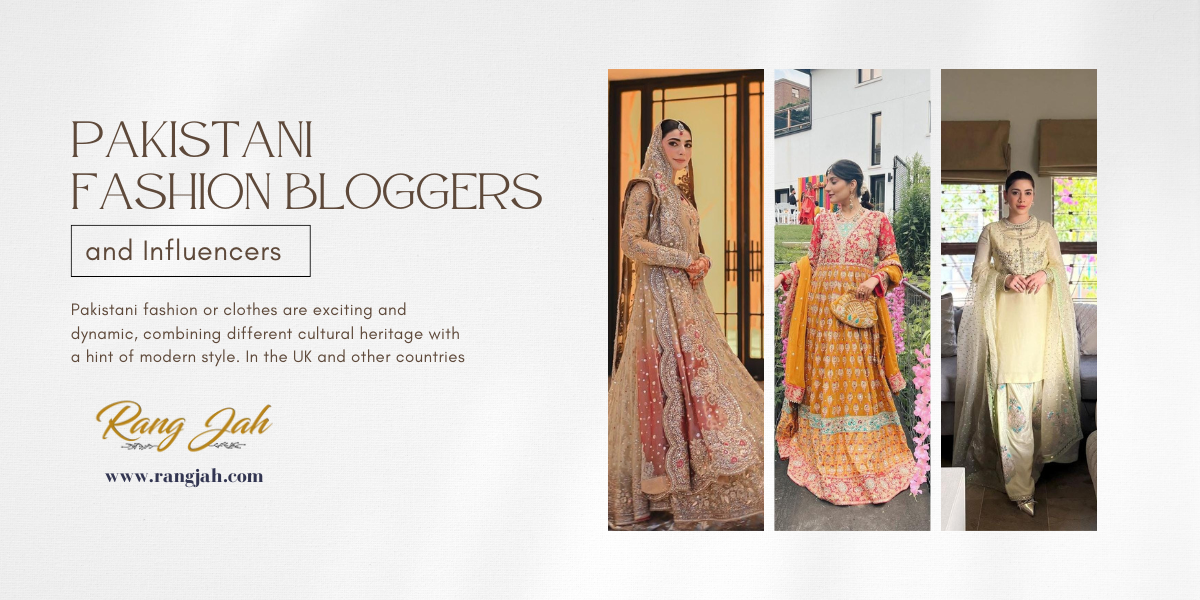 Top Pakistani Fashion Bloggers and Influencers to Follow – Rang Jah