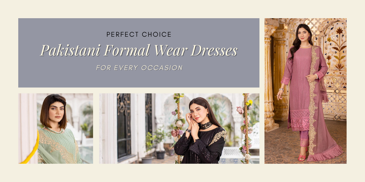 Pakistani Formal Wear Dresses: The Perfect Choice for Every Occasion ...